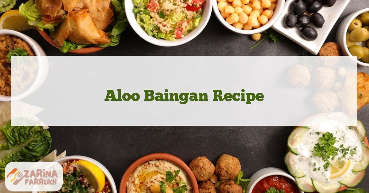 Aloo Baingan Recipe - Zarina Farrukh